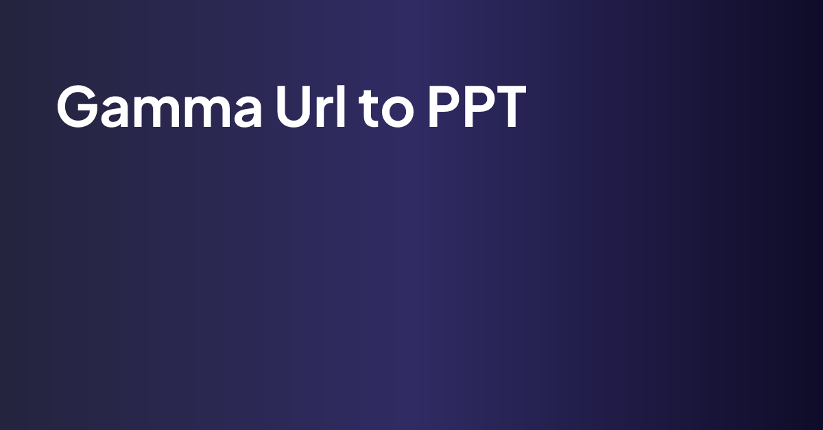 Gamma Url to PPT