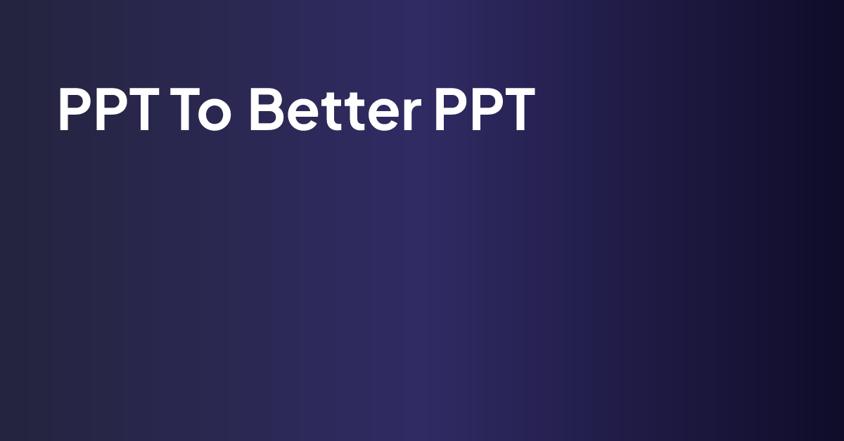 PPT To Better PPT